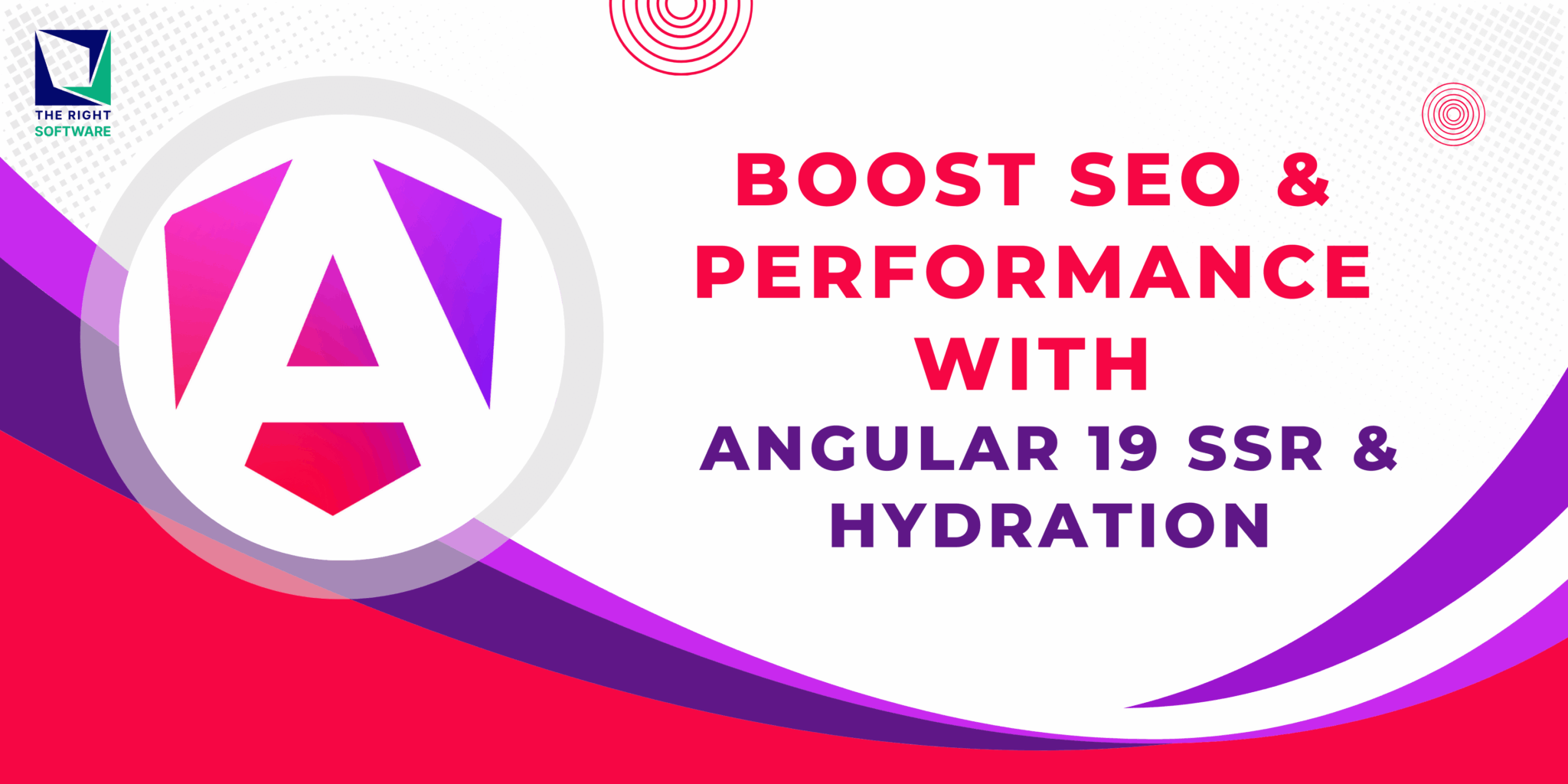 Angular Hydration and SSR: Boost SEO & Performance with Angular 19 - The Right software